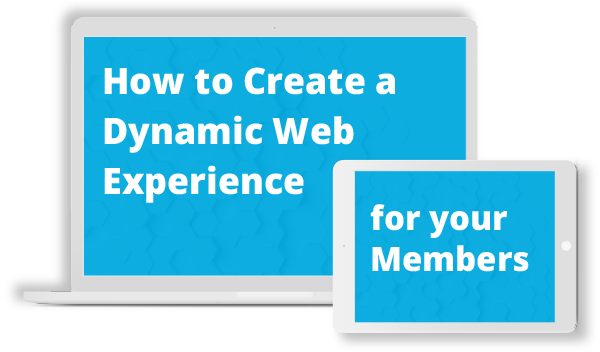 How to Create a Dynamic Web Experience for Your Members