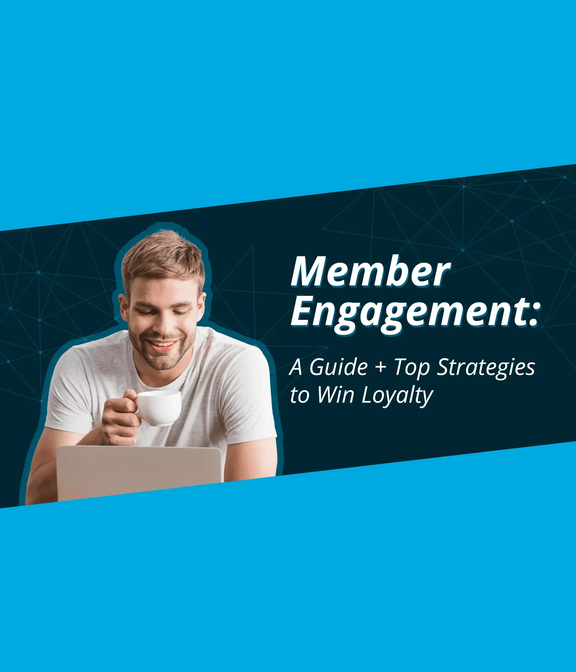 Member Engagement: A Guide + 15 Strategies to Win Loyalty
