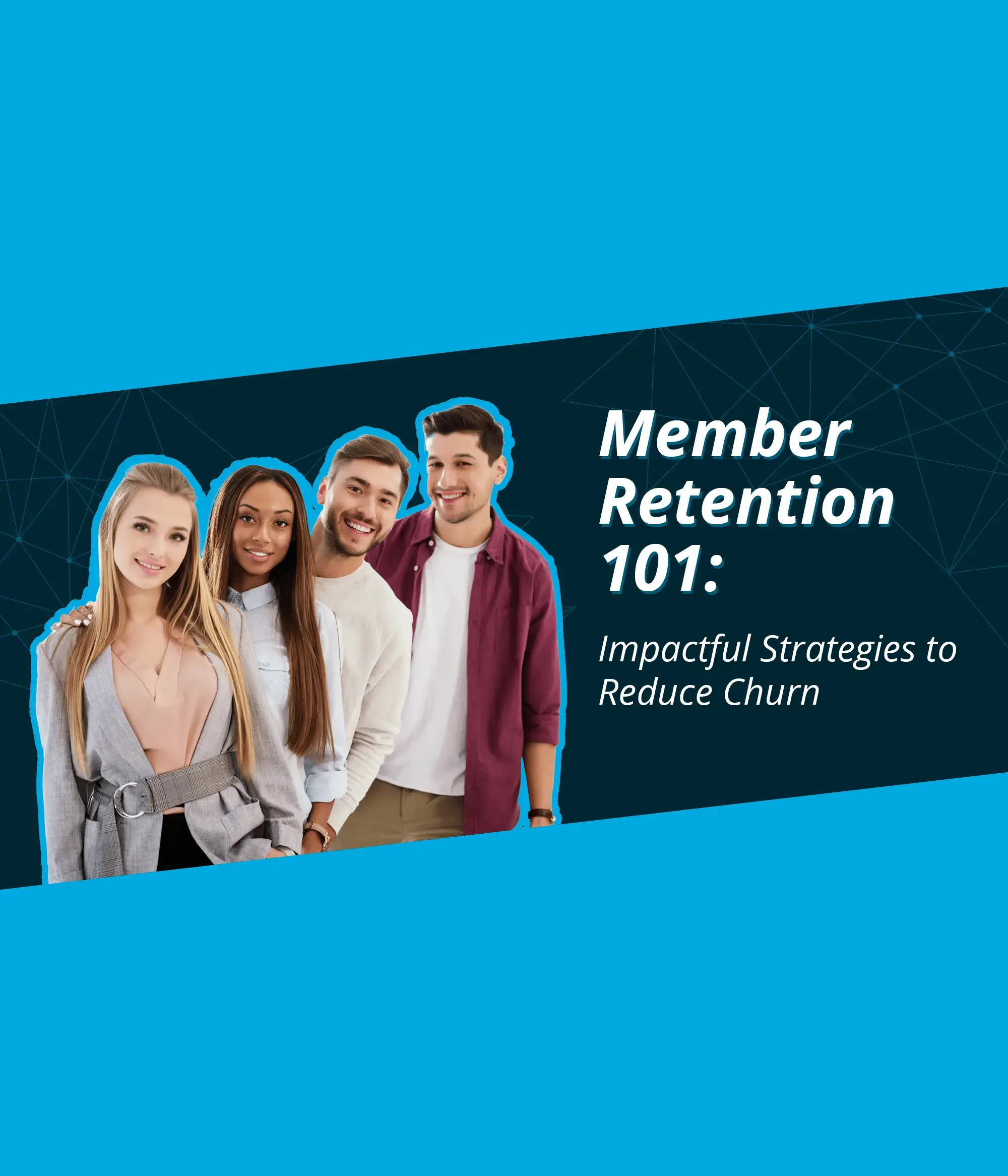 Member Retention 101: Impactful Strategies to Reduce Churn