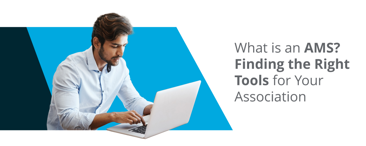 What is an AMS? Finding the Right Tools for Your Association
